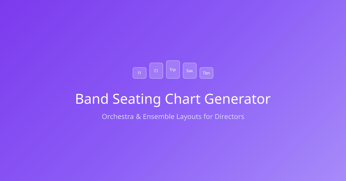 Band Seating Chart Generator | Orchestra & Ensemble Layouts